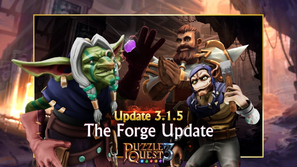 Update 3.1.5: The Forge - Patch Notes - Puzzle Quest 3